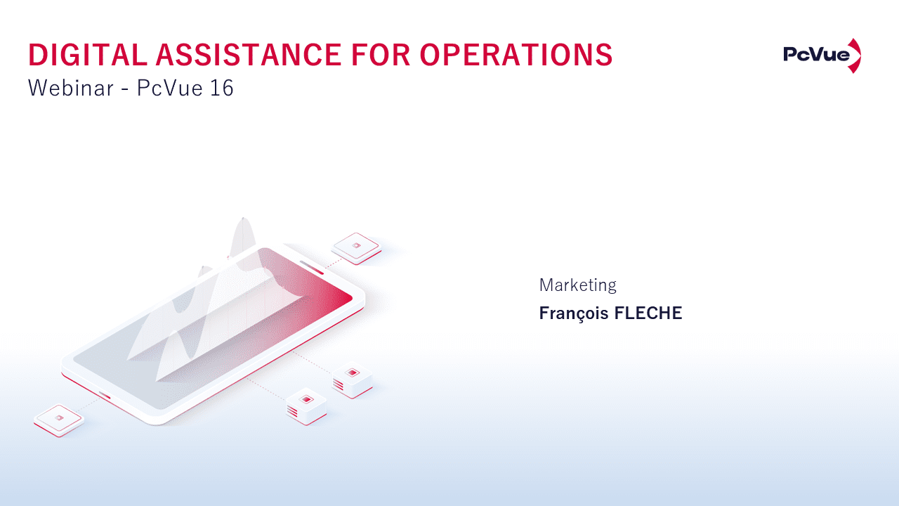 Webinar - PcVue 16 - Digital assistance for Operations - PcVue PcVue