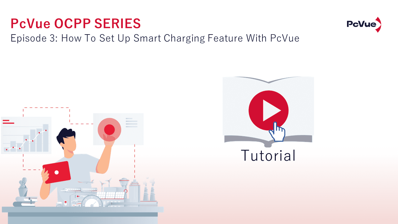 Tutorial: PcVue OCPP - Ep3 - "How to set up Smart Charging with PcVue" - PcVue PcVue